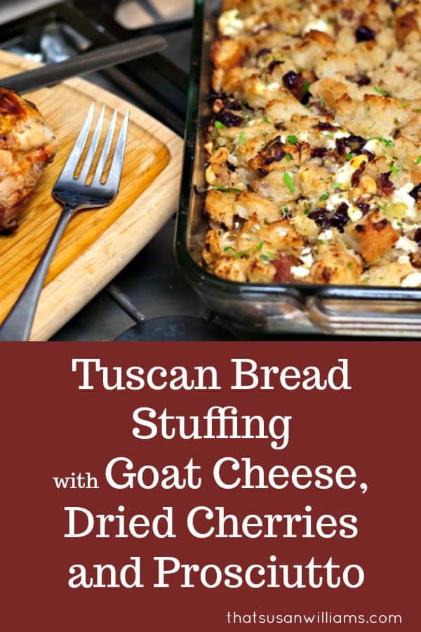 Tuscan Bread Stuffing with Goat Cheese, Dried Cherries and Prosciutto ...