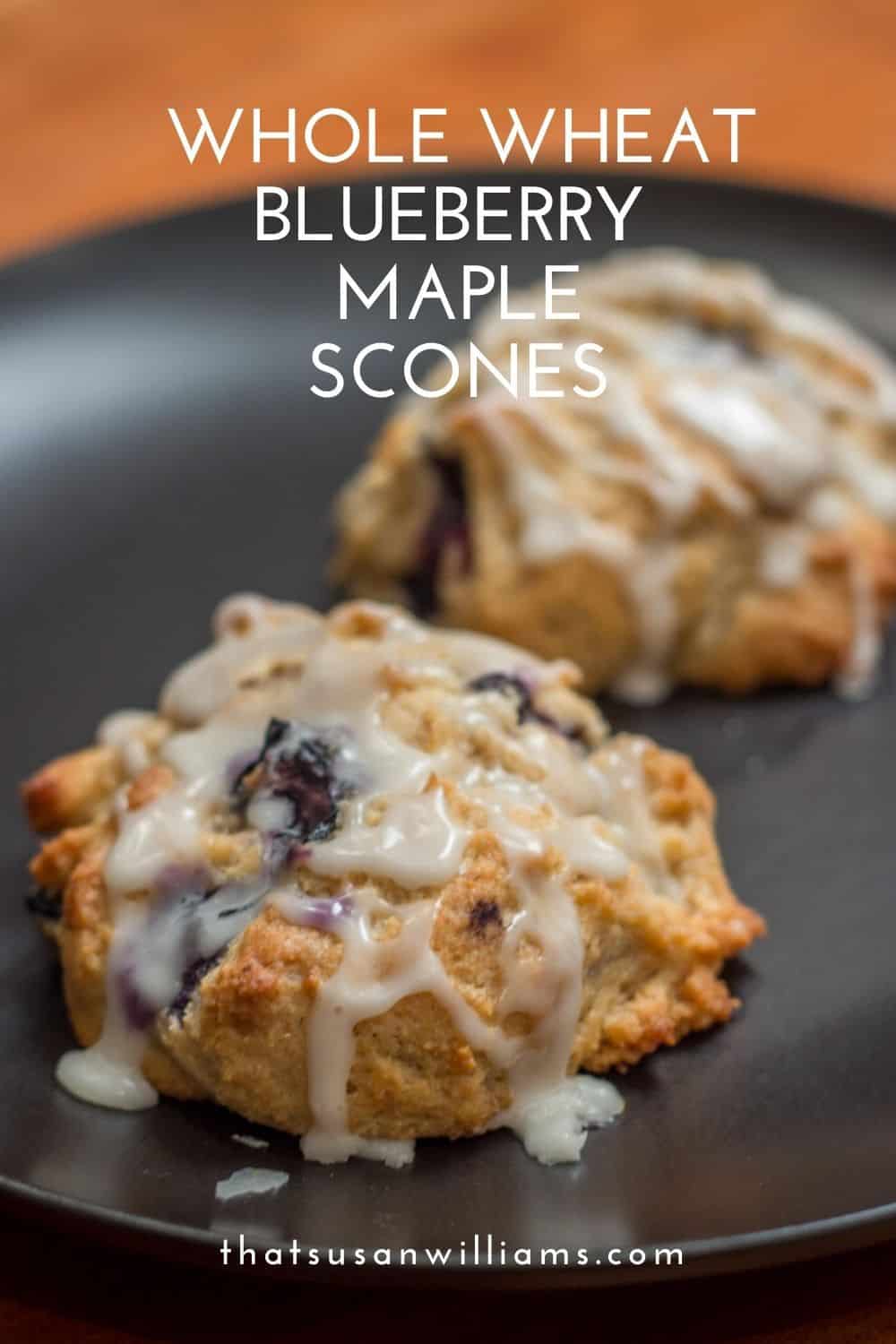 Whole Wheat Blueberry Maple Scones - That Susan Williams